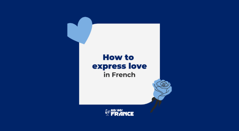 How Do French People Express Love? Gestures, Words of Affection ...